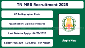 TN MRB Recruitment 2025: 67 Radiographer Posts; Apply Now!